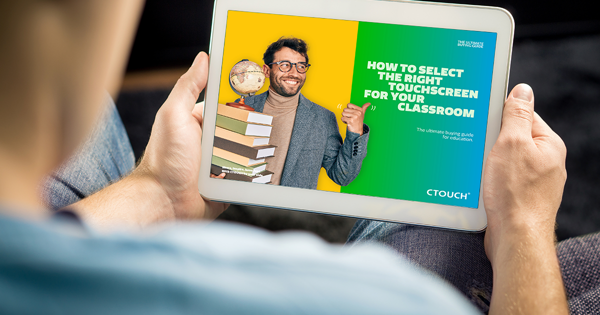 How to select the right touchscreen for your classroom… | CTOUCH UK
