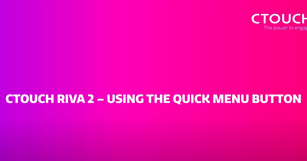 CTOUCH Riva 2 - Using the quick menu button | CTOUCH UK